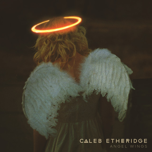 Angel Wings - Album by Caleb Etheridge | Spotify
