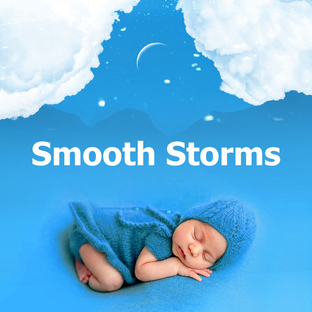 Smooth Storms - Album by Baby Sleep Sounds | Spotify