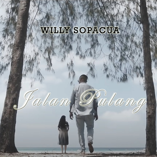 Jalan Pulang - song and lyrics by Willy Sopacua | Spotify