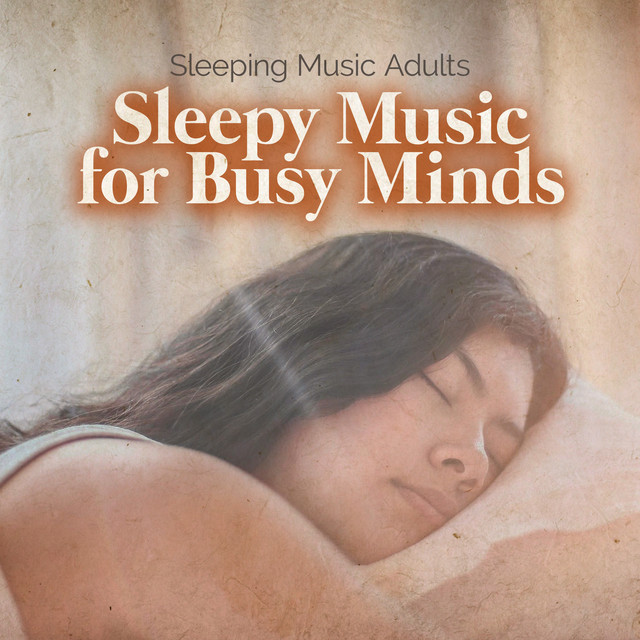 Sleepy Music for Busy Minds - Album by Sleeping Music Adults | Spotify