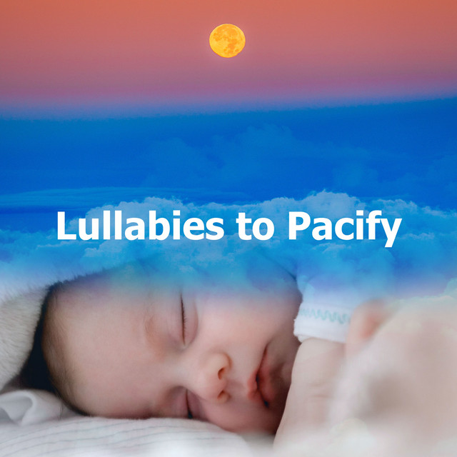 Lullabies to Pacify - Album by Baby Shushing | Spotify
