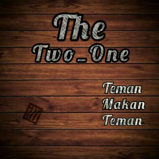 Teman Makan Teman - Single by The Two_One | Spotify