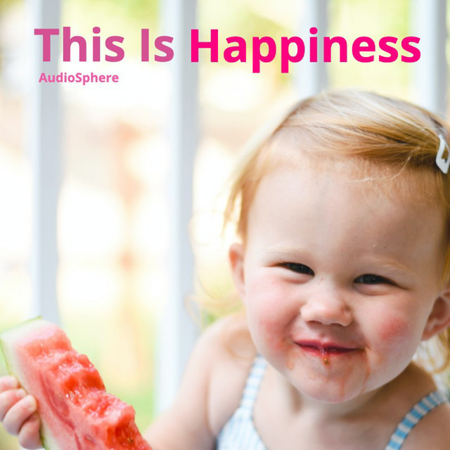 This Is Happiness: Happy, Joyful, Playful Instrumental Background Music ...
