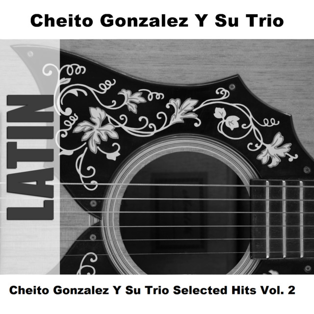 Cheito Gonzalez Y Su Trio Selected Hits Vol. 2 - Compilation by Cheito ...