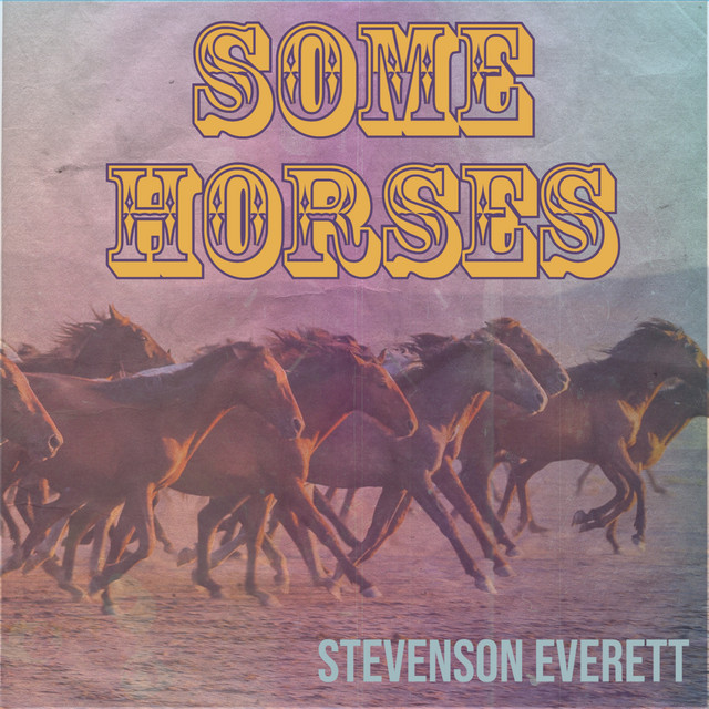 Some Horses - Single by Stevenson Everett | Spotify