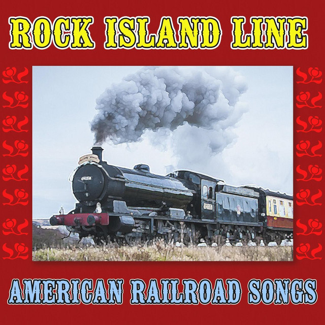 Rock Island Line: American Railroad Songs - Compilation by Various ...