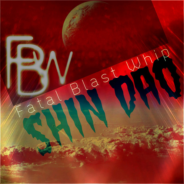 Shin Dao - Single by Fatal Blast Whip | Spotify