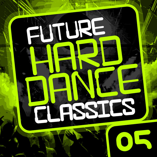 Future Hard Dance Classics Vol. 5 - Compilation by Various Artists ...