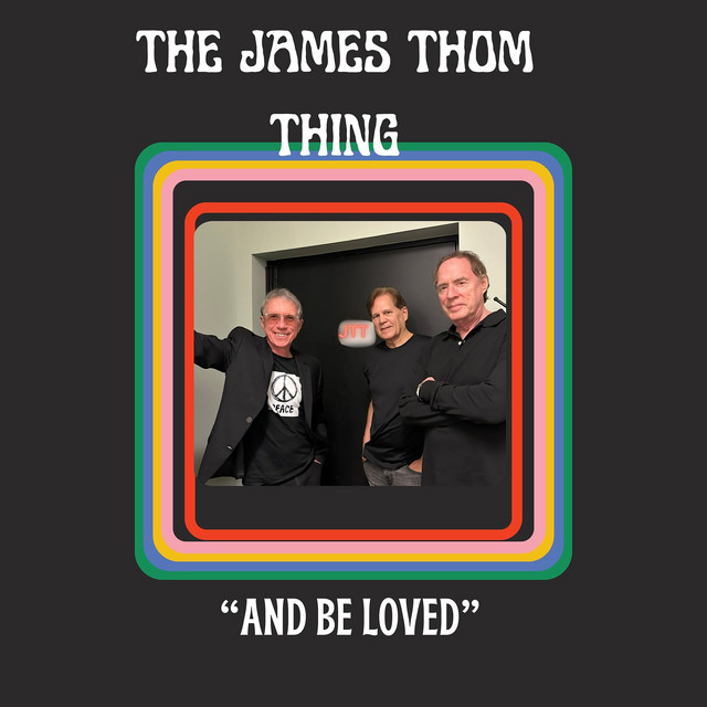 "and Be Loved" - song by The James Thom Thing | Spotify