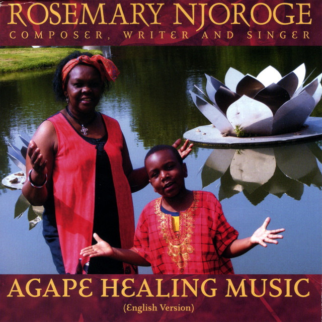 Agape Healing Music - Album by Rosemary Njoroge | Spotify