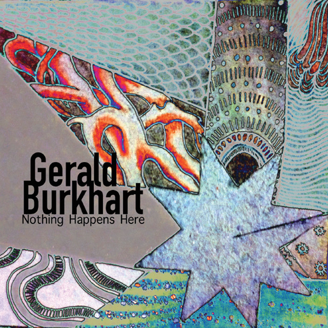 Nothing Happens Here - Album by Gerald Burkhart | Spotify
