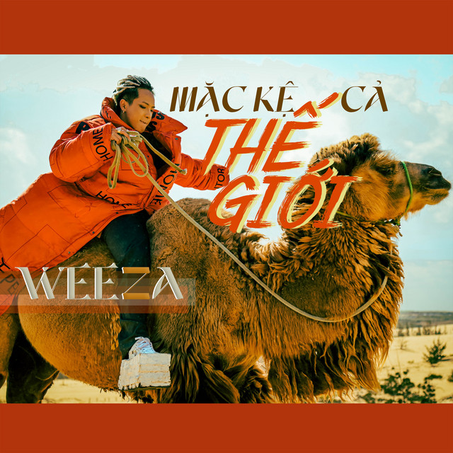 Mặc Kệ Cả Thế Giới - Single by Weeza | Spotify