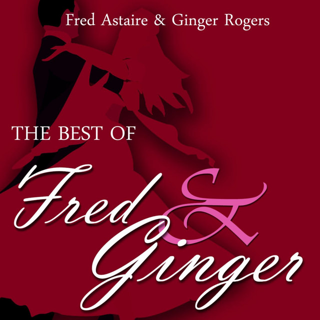 The Best of Fred and Ginger - Compilation by Fred Astaire | Spotify