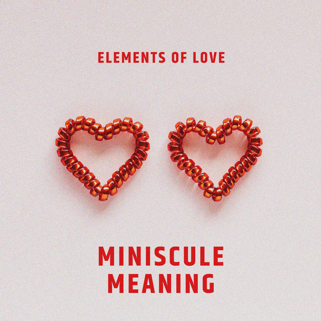 Miniscule Meaning - Single by Elements of Love | Spotify