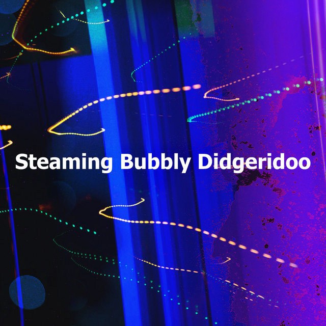 Steaming Bubbly Didgeridoo - Album by Binaural Beats | Spotify
