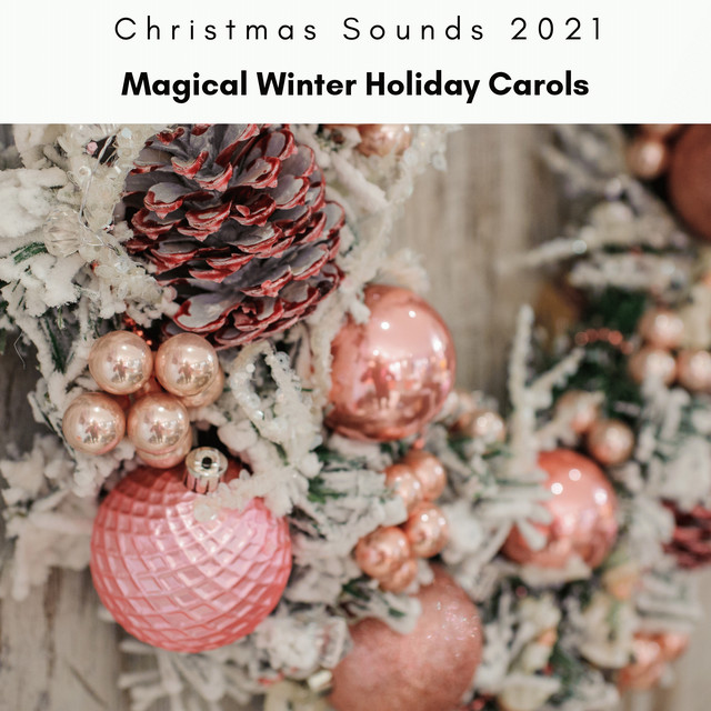 2023 Magical Winter Holiday Carols - Album by Christmas Sounds 2021 ...