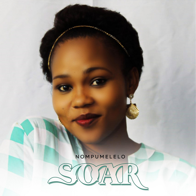 Soar - song and lyrics by Nompumelelo | Spotify