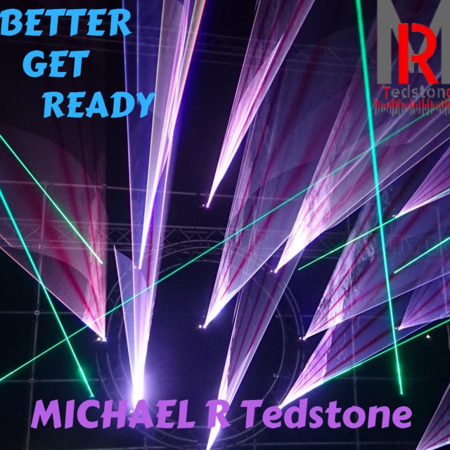 Better Get Ready - Single by Michael R Tedstone | Spotify