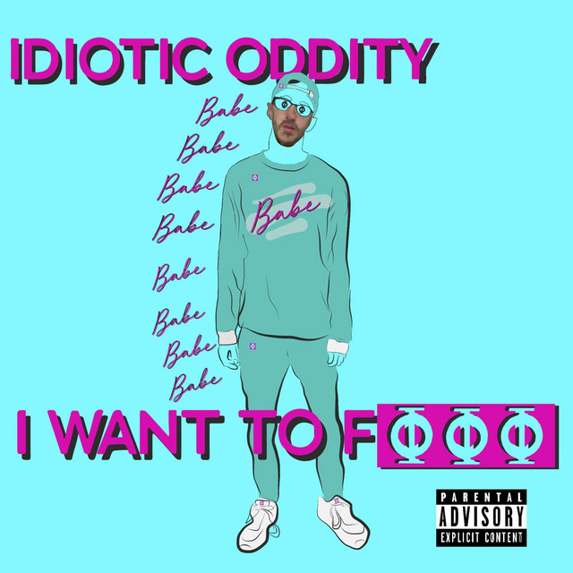 I Want to Fuck - Single by Idiotic Oddity | Spotify