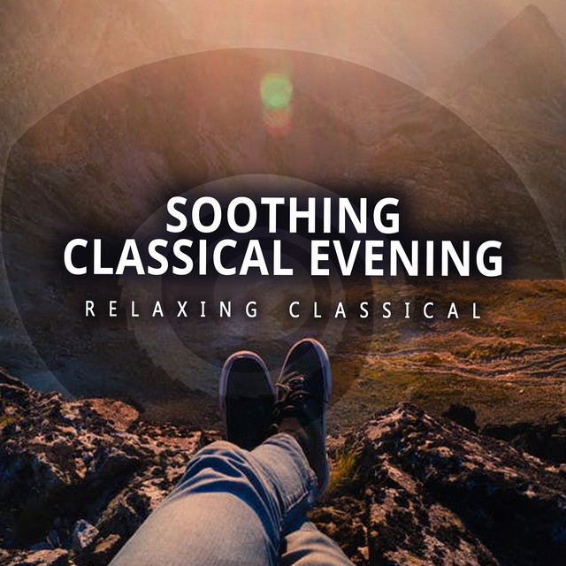 Soothing Classical Evening - Album by Relaxing Classical | Spotify