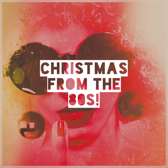 Christmas from the 80S! - Album by Christmas Hits Collective | Spotify