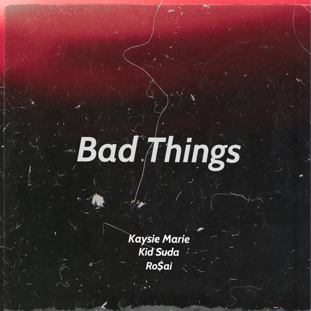 Bad Things - Single by Kaysie Marie | Spotify