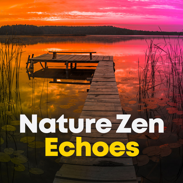 Nature Zen Echoes - Album by Echoes Of Nature | Spotify