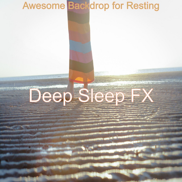 Awesome Backdrop for Resting - Album by Deep Sleep FX | Spotify