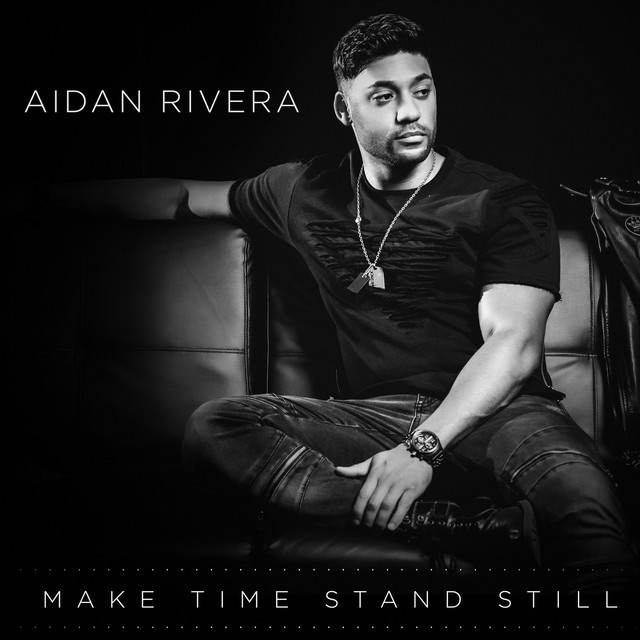 Make Time Stand Still - Single by Aidan Rivera | Spotify