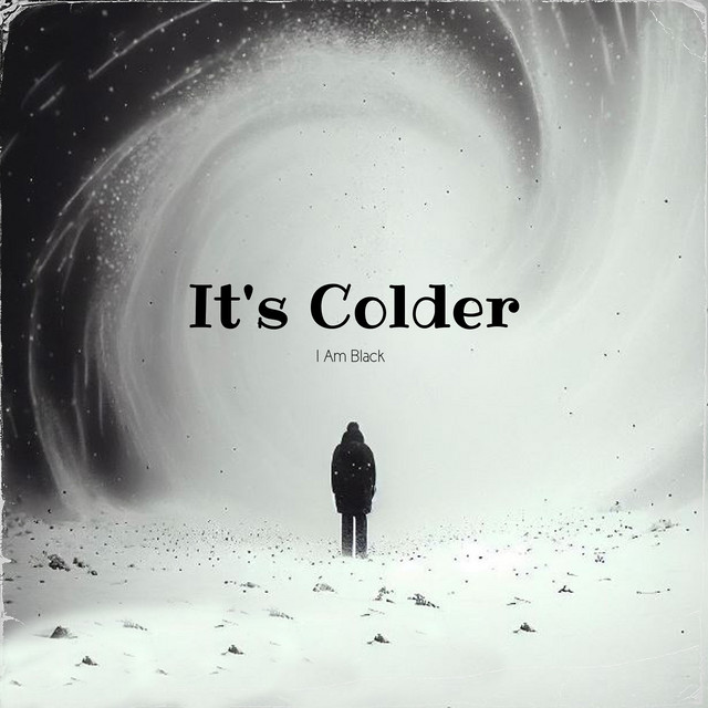 It's Colder - song and lyrics by I Am Black | Spotify