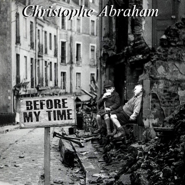 Before My Time - Single by Christophe Abraham | Spotify