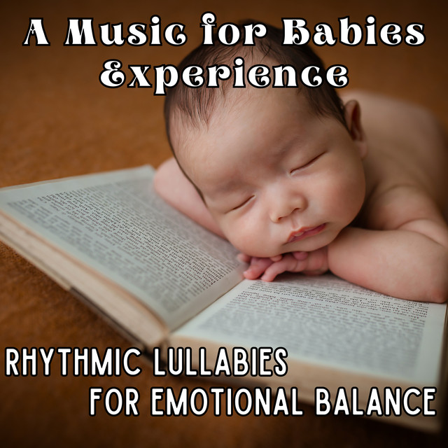 Rhythmic Lullabies for Emotional Balance: A Music for Babies Experience ...