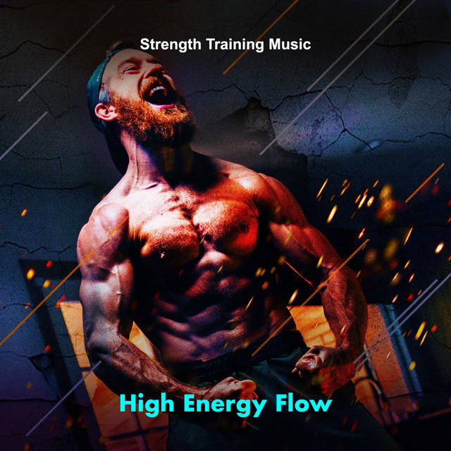 High Energy Flow - Album by Strength Training Music | Spotify