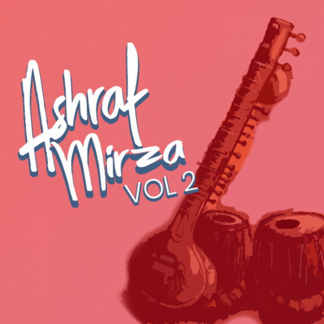 Ashraf Mirza, Vol 2 - Album by Ashraf Mirza | Spotify