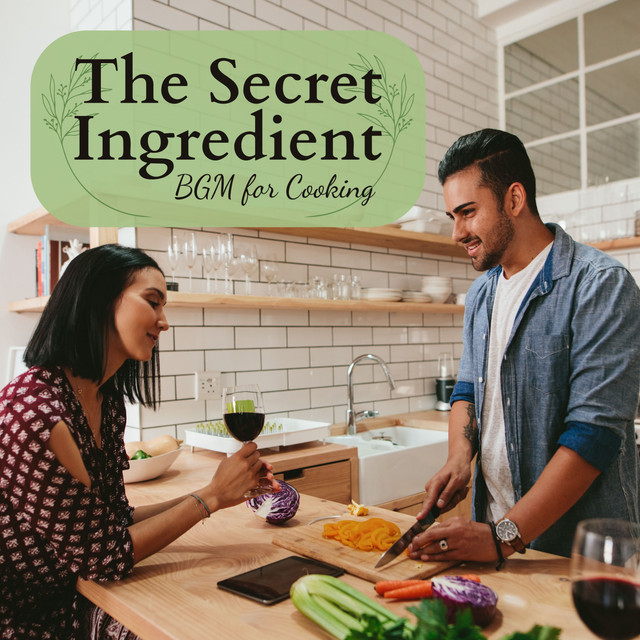 The Secret Ingredient - BGM for Cooking - Album by Dream House | Spotify