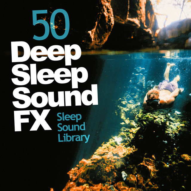 50 Deep Sleep Sound FX - Album by Sleep Sound Library | Spotify