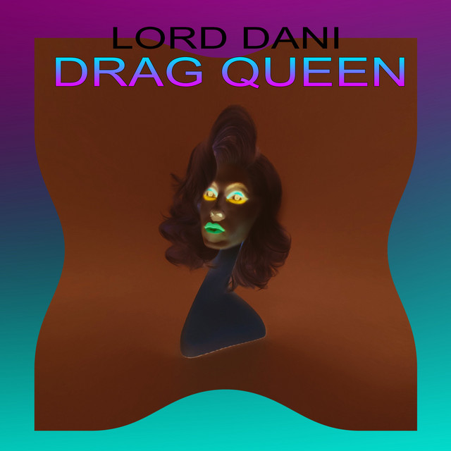 Drag Queen - Single by Lord Dani | Spotify