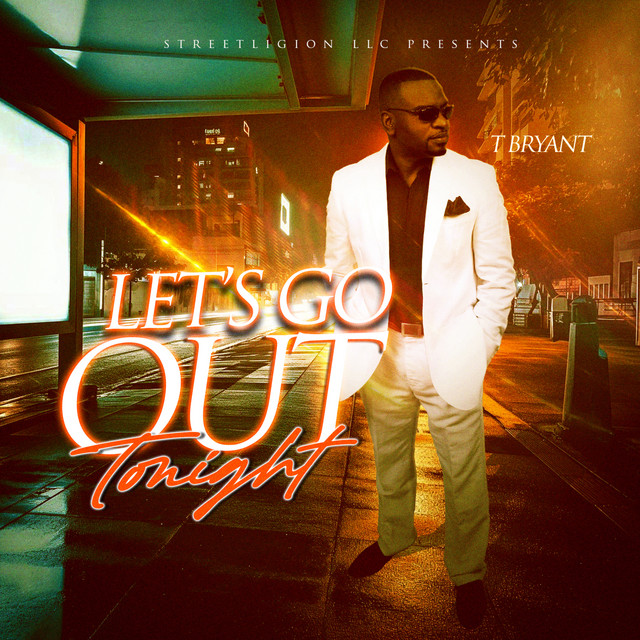 LET'S GO OUT TONIGHT - song and lyrics by T.Bryant | Spotify