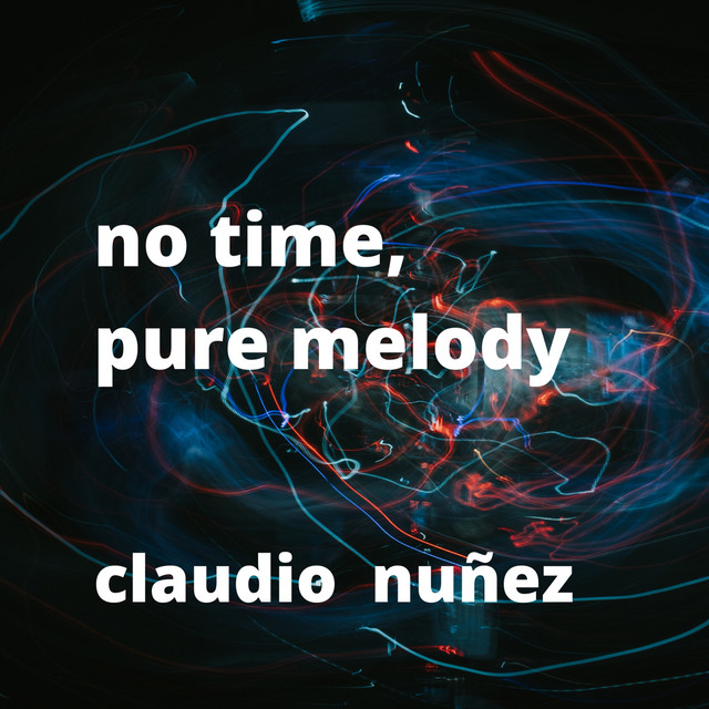 No Time, Pure Melody - Album by claudio nunez | Spotify