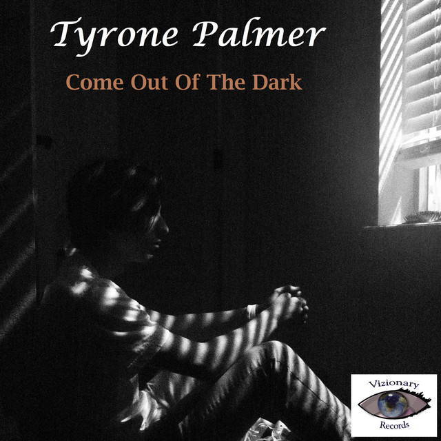Come Out Of The Dark - Single by Tyrone Palmer | Spotify