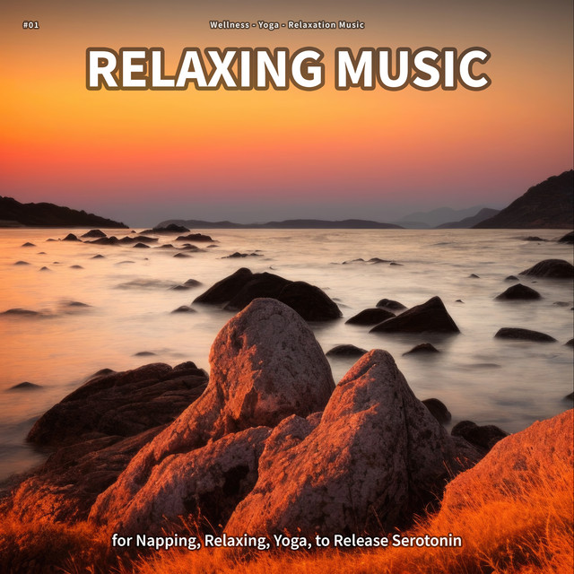 #01 Relaxing Music for Napping, Relaxing, Yoga, to Release Serotonin ...
