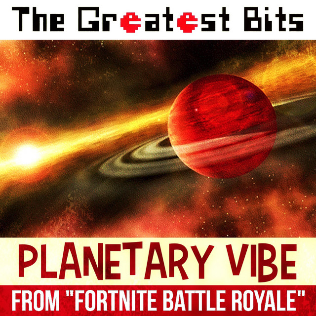 Planetary Vibe (From "Fortnite Battle Royale") - song and lyrics by The ...