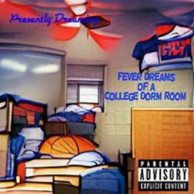 Fever Dreams of a College Dorm Room - Album by Presently Dreaming | Spotify