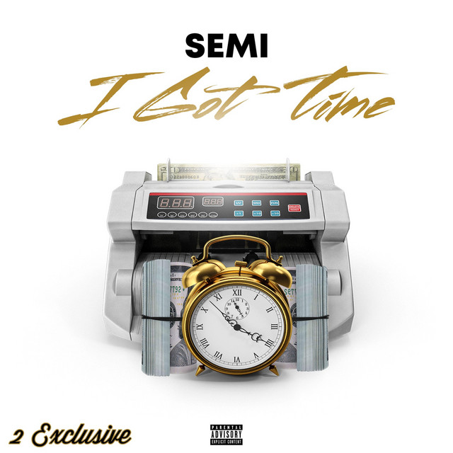 I Got Time - Single by Semi | Spotify