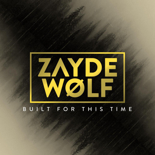 Built for This Time - Single by Zayde Wølf | Spotify