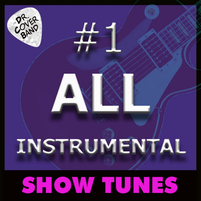 #1 All Instrumental: Show Tunes - Album by Dr. Cover Band | Spotify