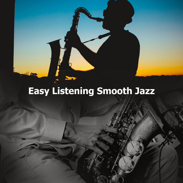 Easy Listening Smooth Jazz ! ! ! - Album by Smooth Dinner Jazz | Spotify