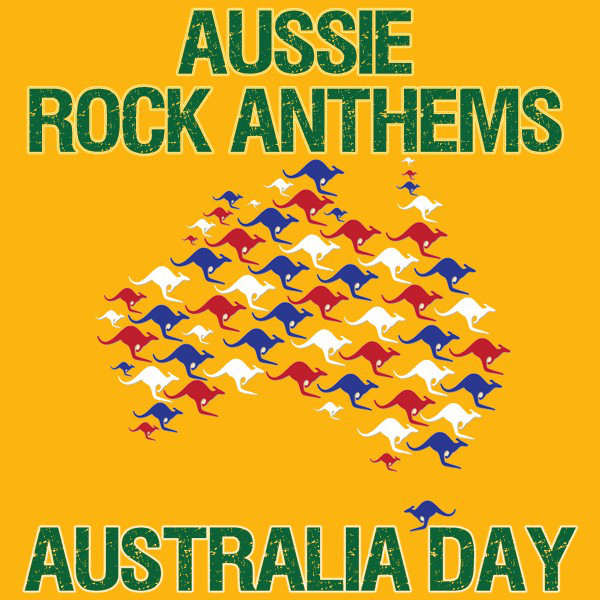Aussie Rock Anthems (Australia Day) - Compilation by Various Artists ...