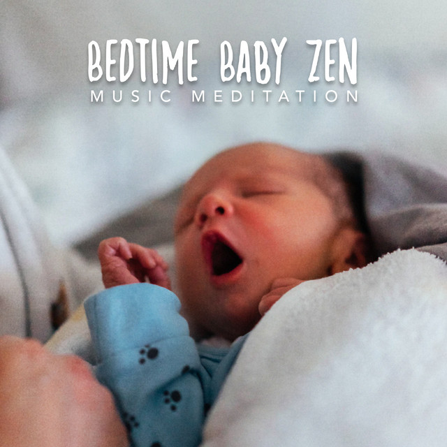 Bedtime Baby Zen Music Meditation ! ! ! ! - Album by Sleep Music | Spotify