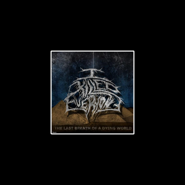 The Last Breath Of A Dying World - Album by I Killed Everyone | Spotify